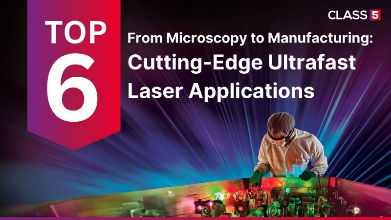 Class 5 Photonics - Ultrafast, high-power laser technology