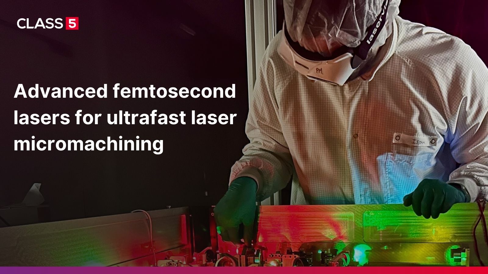 Advanced femtosecond lasers for ultrafast laser micromachining - Class ...